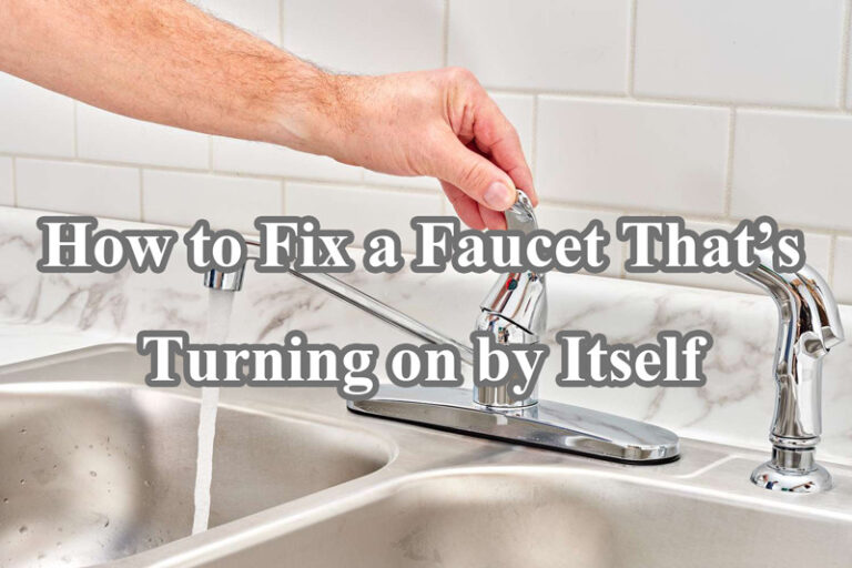 How to Fix a Faucet That’s Turning on by Itself – ARCORA FAUCETS